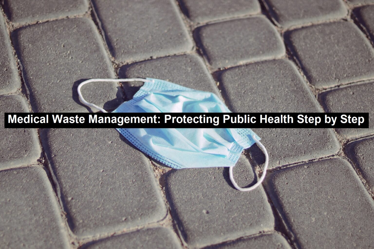 Medical Waste Management: Protecting Public Health Step by Step - Well ...