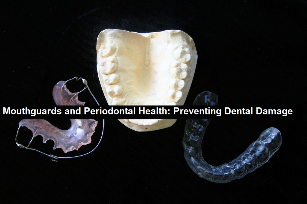 Mouthguards and Periodontal Health: Preventing Dental Damage - Well ...